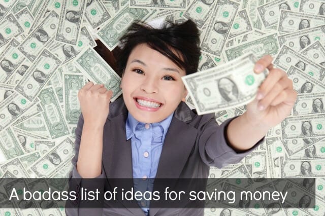 A badass list of ideas for saving money - Creative Money