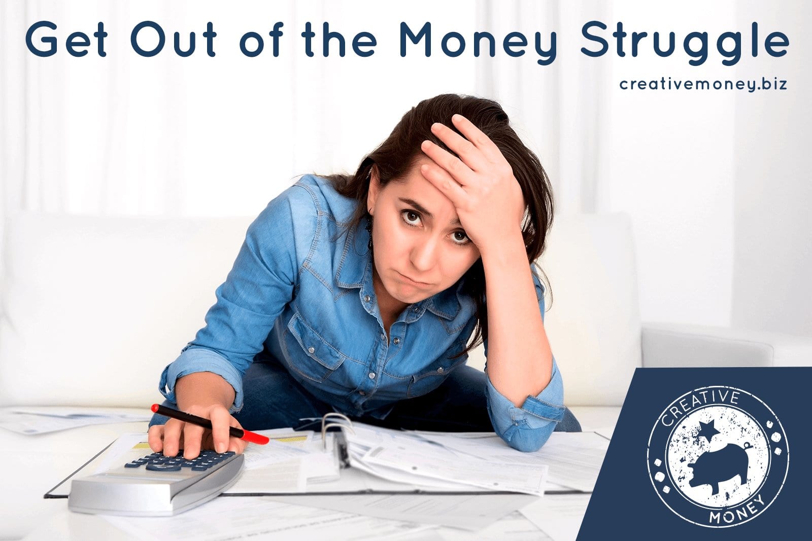 Get Out of the Money Struggle Mindset - Creative Money