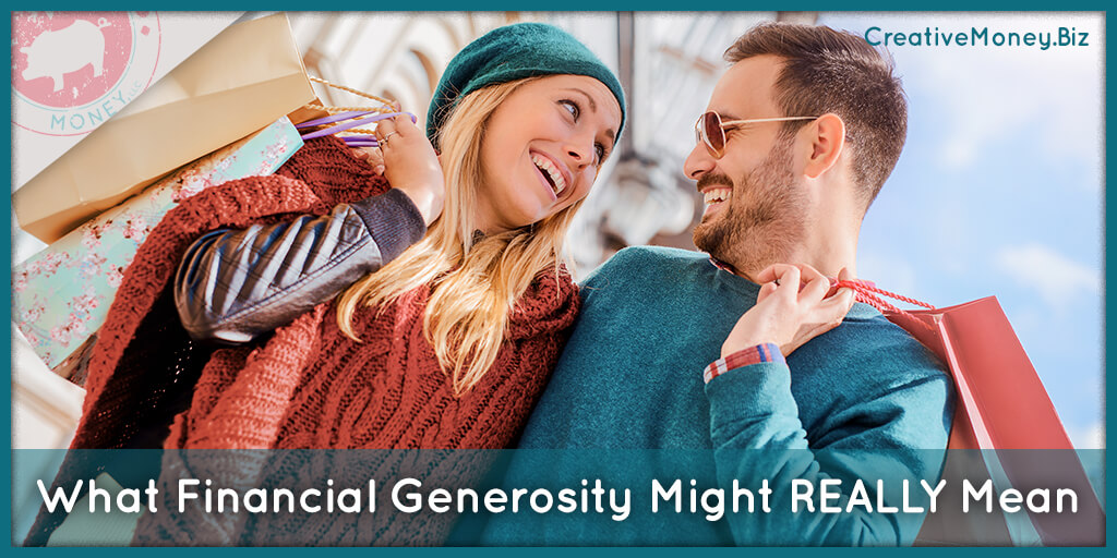 What Financial Generosity Might REALLY Mean - Creative Money