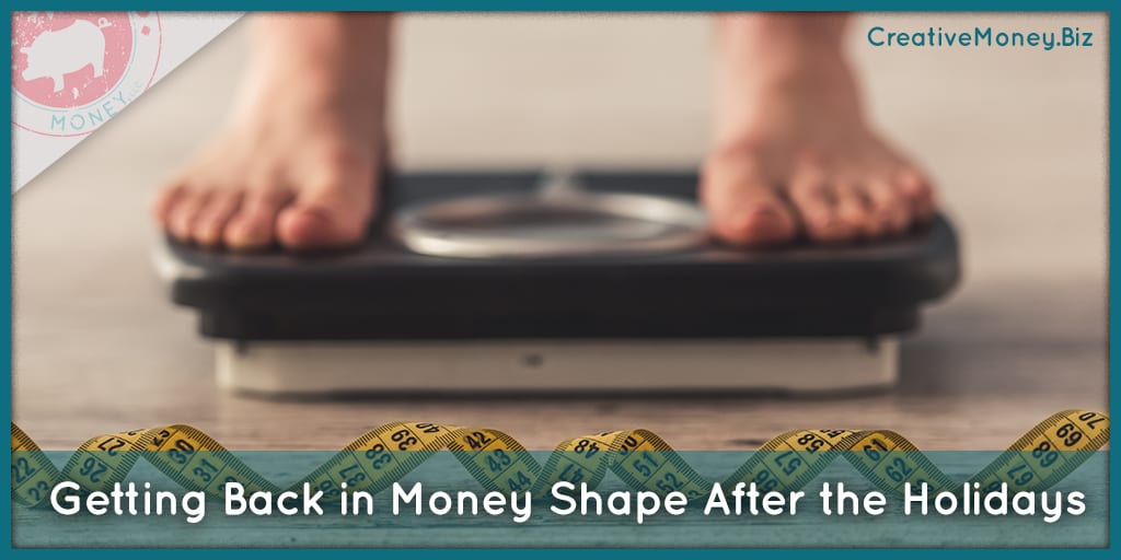 Getting Back in Money Shape After The Holidays - Creative Money
